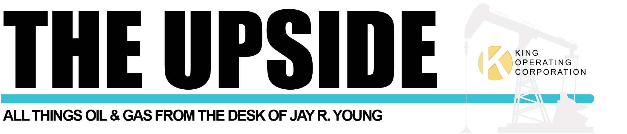 Welcome to Part One of The Upside Newsletter - King Operating